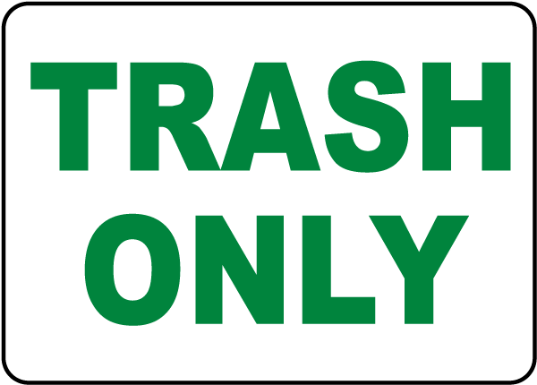Trash Only Sign J4510 - by SafetySign.com