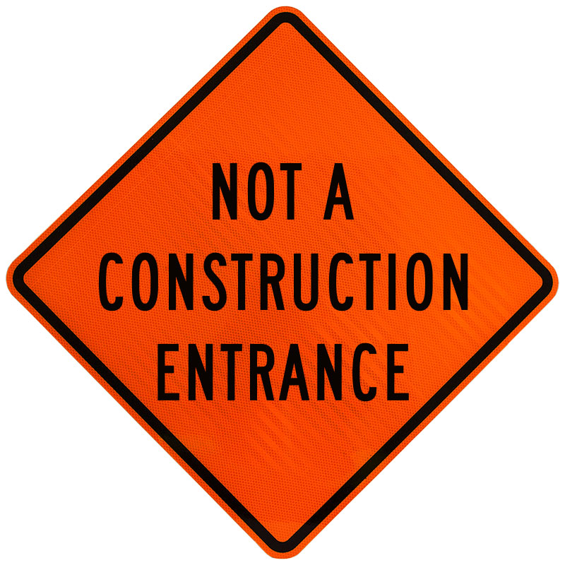 Not A Construction Entrance Sign X4610, by SafetySign.com
